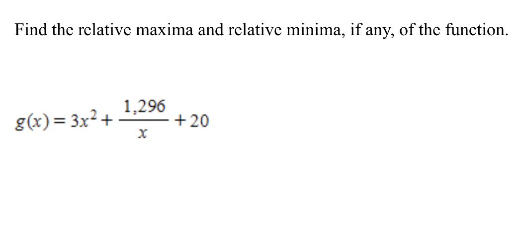 Solved Find the relative maxima and relative minima, if any, | Chegg.com