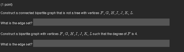 Solved (1 point) Construct a connected bipartite graph that | Chegg.com