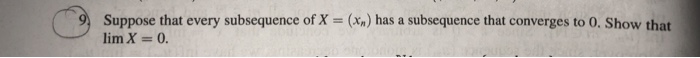 Solved Suppose that every subsequence of X = (%) has a | Chegg.com