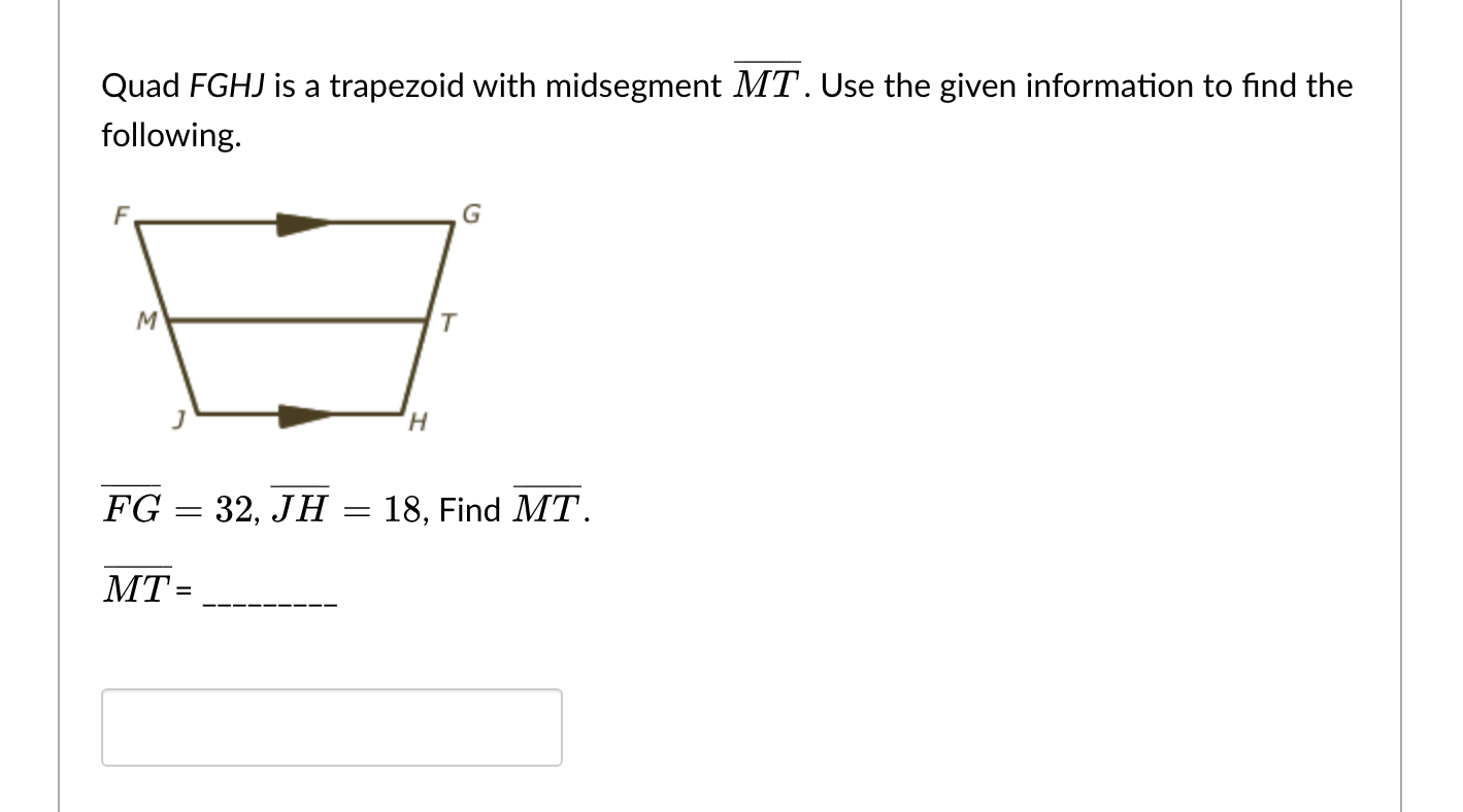 Solved Quad FGHJ is a trapezoid with midsegment MT. Use the | Chegg.com