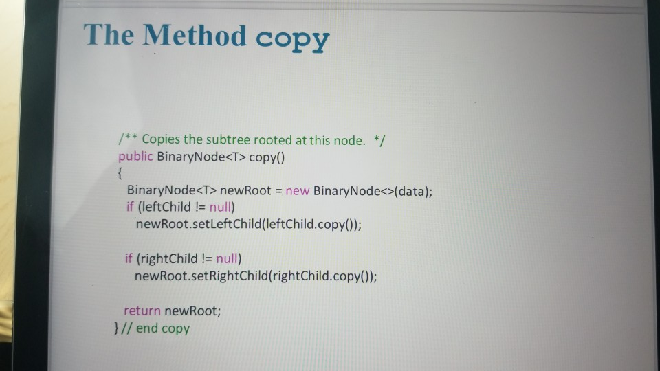 The Method copy /** Copies the subtree rooted at this | Chegg.com