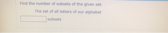 Solved Find the number of subsets of the given set. The set | Chegg.com