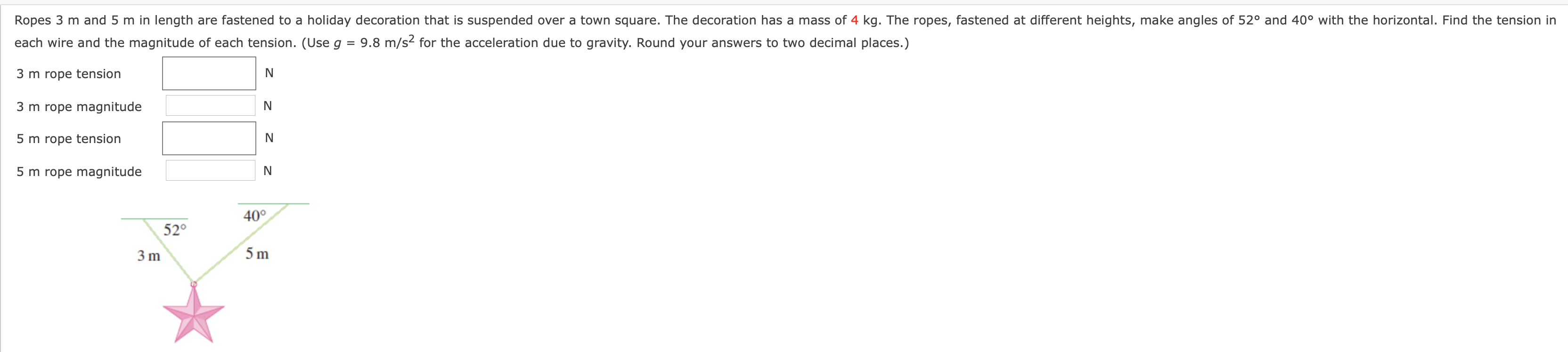 Solved Ropes 3 m and 5 m in length are fastened to a holiday | Chegg.com