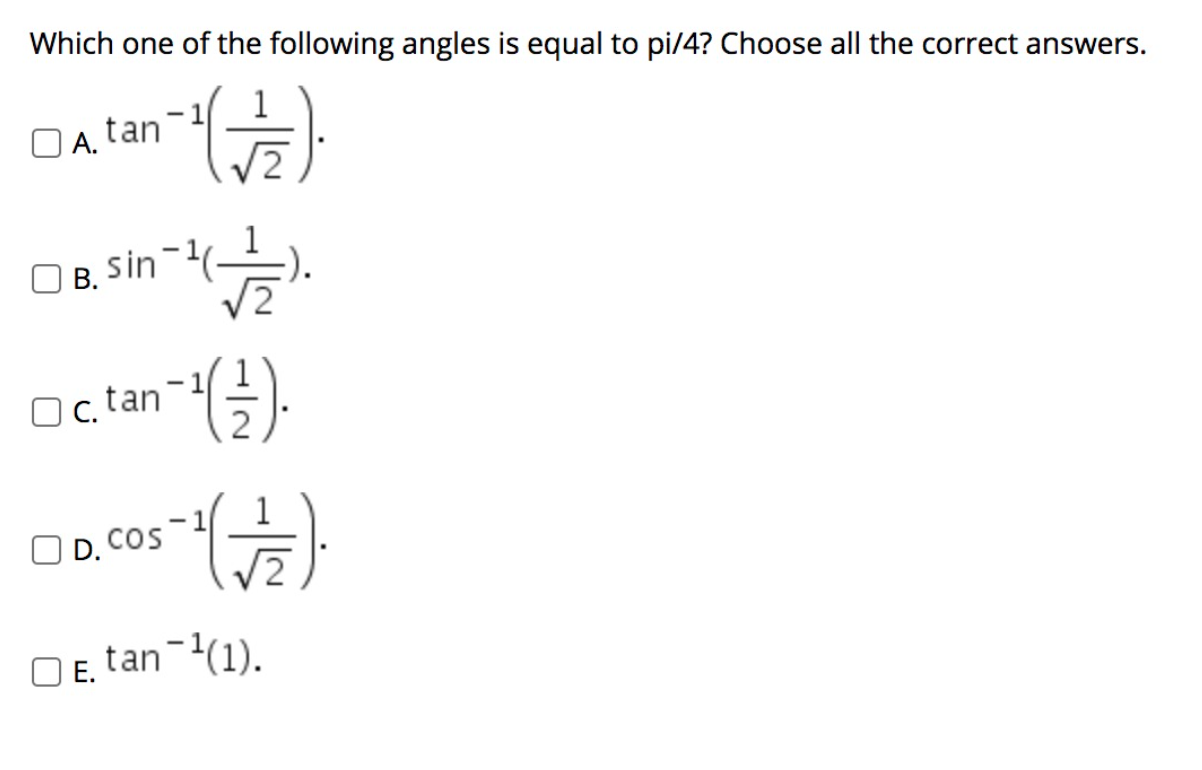 Solved Which one of the following angles is equal to pi/4? | Chegg.com
