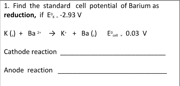 Solved 1. Find the standard cell potential of Barium as | Chegg.com