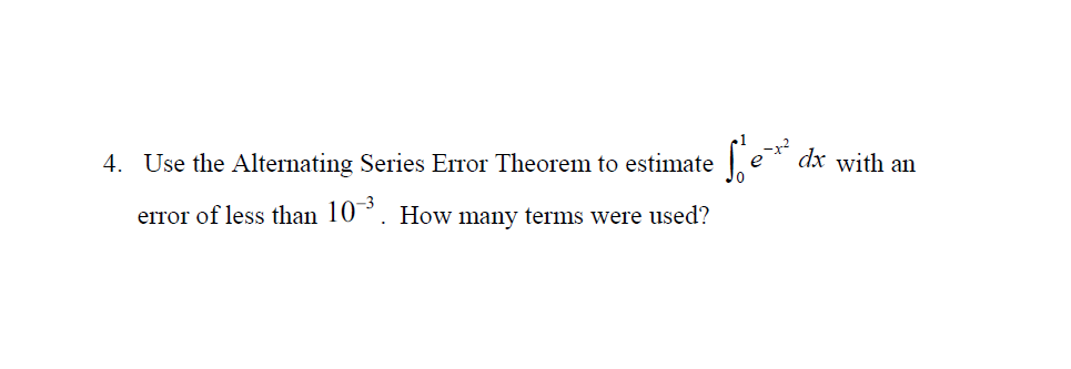 Solved Se* dx with an 4. Use the Alternating Series Error | Chegg.com
