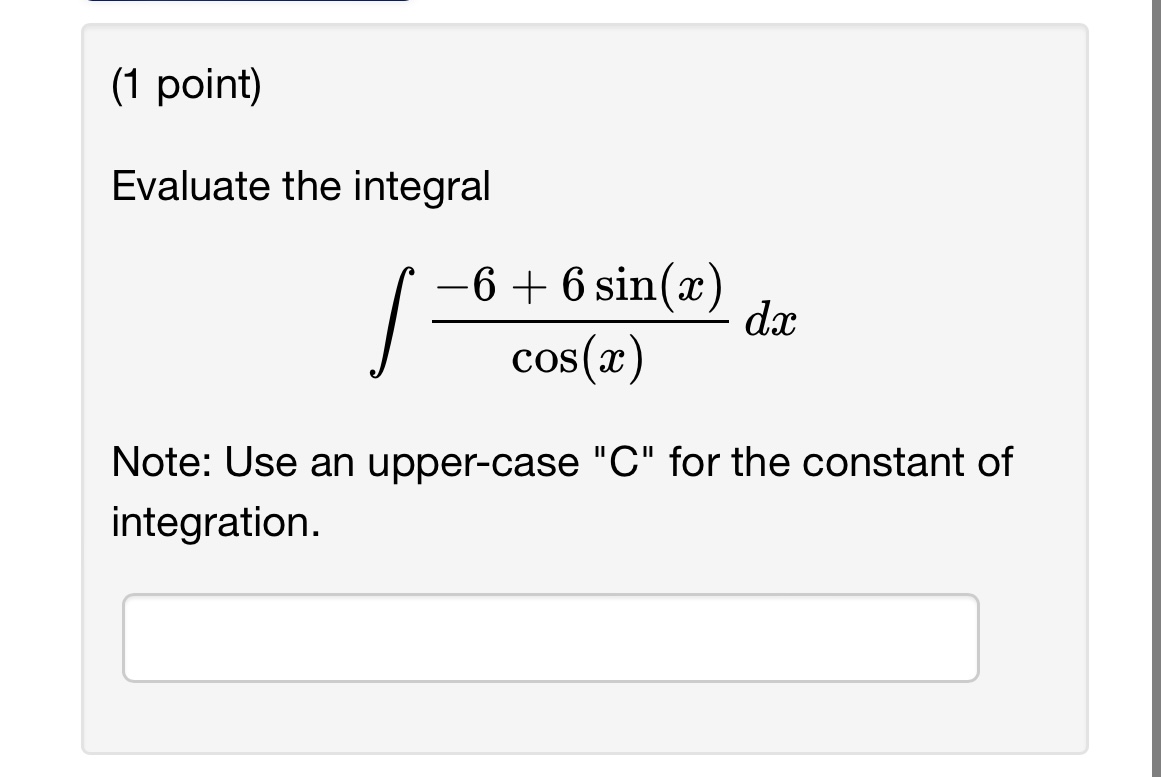 Solved Evaluate the integral ∫cos(x)−6+6sin(x)dx Note: Use | Chegg.com