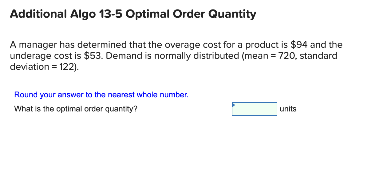 Solved Additional Algo 13-5 Optimal Order Quantity A manager | Chegg.com