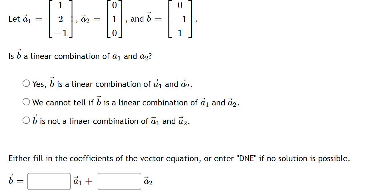 Solved Let a1=⎣⎡12−1⎦⎤,a2=⎣⎡010⎦⎤, and b=⎣⎡0−11⎦⎤ Is b a | Chegg.com