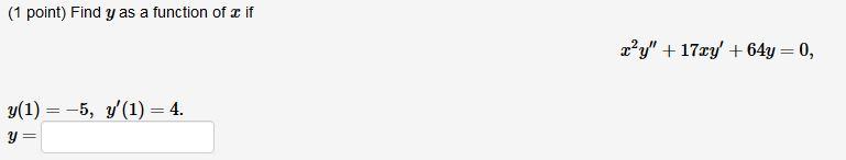 Solved Find y as a function of x if x2y′′+17xy′+64y=0, | Chegg.com