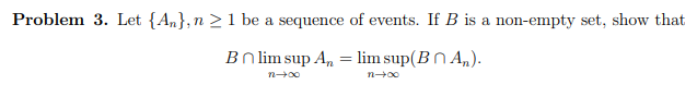 Solved Problem 3. Let {An},n≥1 be a sequence of events. If B | Chegg.com