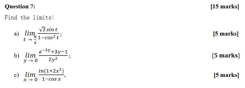 Solved [15 marks] Question 7: Find the limits: a) lim V2 | Chegg.com