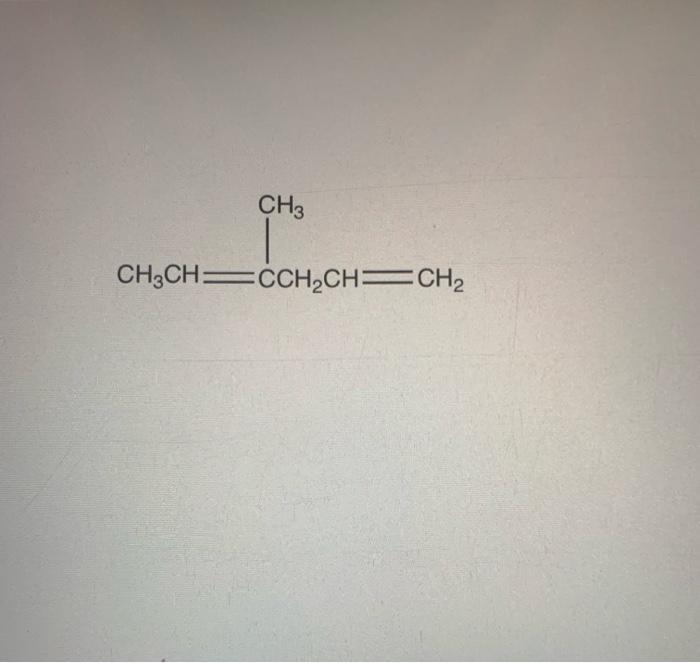 CH3 CH2CH=CCH2CH=CH2 | Chegg.com