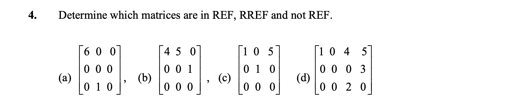 Solved 4. Determine which matrices are in REF, RREF and not | Chegg.com