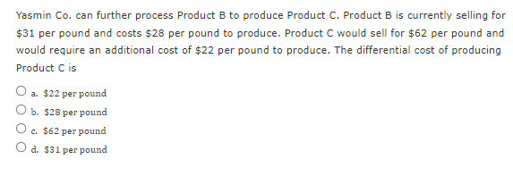 Solved Yasmin Co. can further process Product B to produce | Chegg.com