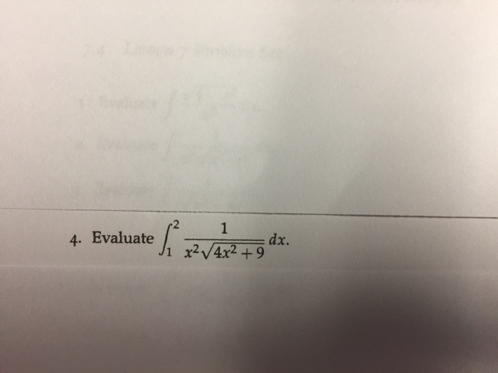 Solved Evaluate Integral^2_1 1/x^2 squareroot 4x^2 + 9 dx. | Chegg.com