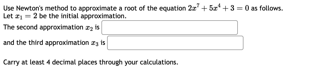 Solved Use Newton's method to approximate a root of the | Chegg.com