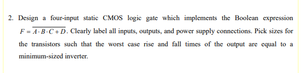 Solved 2. Design a four-input static CMOS logic gate which | Chegg.com