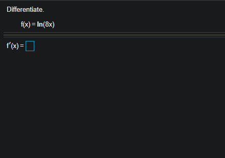 Solved Differentiate. f(x) = In(8x) f'(x)=( | Chegg.com