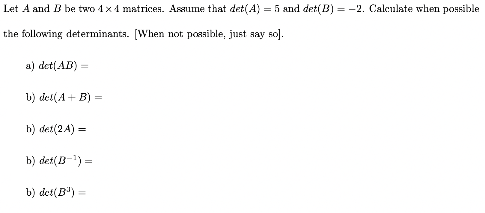 Solved Let A and B be two 4 x 4 matrices. Assume that det(A) | Chegg.com