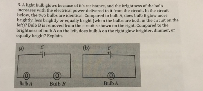 Solved 3. A light bulb glows because of it's resistance, and | Chegg.com