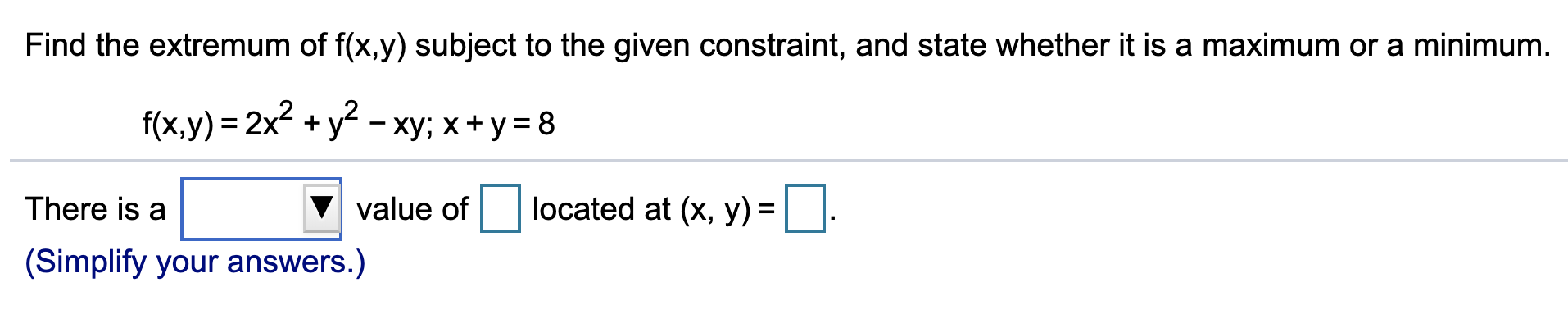 Solved Find the extremum of f(x,y) subject to the given | Chegg.com