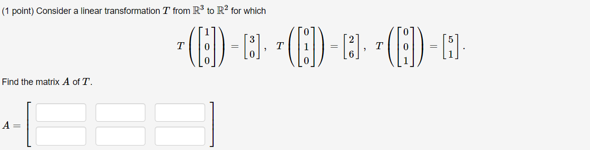 Solved (1 point) Consider a linear transformation T from R3 | Chegg.com