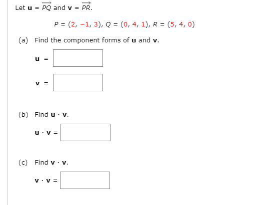 Solved Let u = PQ and v = PR. P = (2, −1, 3), Q = (0, 4, 1), | Chegg.com Solved Let u = PQ and v = PR. P = (2, −1, 3), Q = (0, 4, 1), | Chegg.com