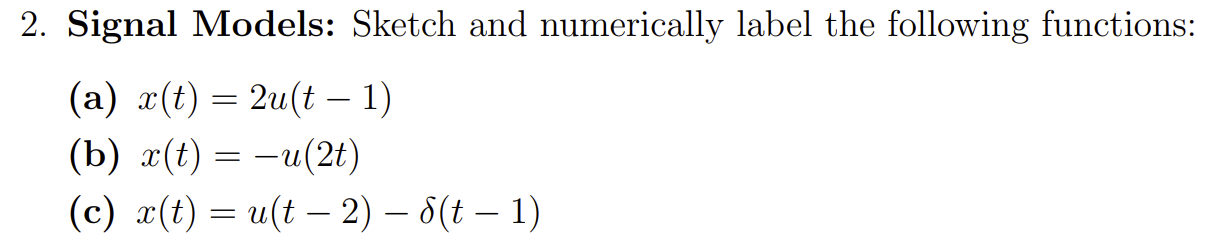 Solved 2. Signal Models: Sketch and numerically label the | Chegg.com