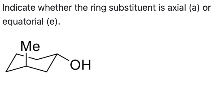 Solved Indicate whether the ring substituent is axial (a) | Chegg.com