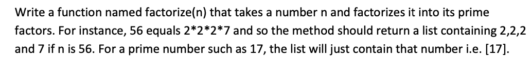 Solved Write a function named factorize(n) that takes a | Chegg.com