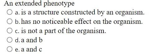Solved An extended phenotype O a. is a structure constructed | Chegg.com