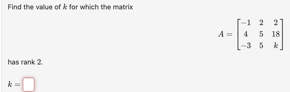 Solved Find the value of k for which the matrix | Chegg.com