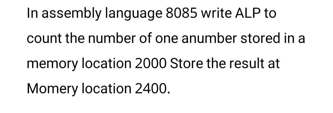Solved In assembly language 8085 write ALP to count the | Chegg.com