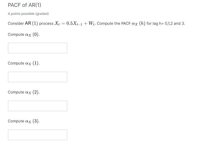 Solved PACF of AR(1) 4 points possible (graded) Consider AR | Chegg.com Solved PACF of AR(1) 4 points possible (graded) Consider AR | Chegg.com