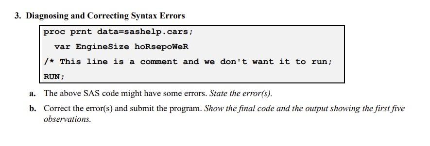 Solved Diagnosing and Correcting Syntax Errors proc prnt | Chegg.com Solved Diagnosing and Correcting Syntax Errors proc prnt | Chegg.com