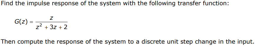 Solved G(z)=z2+3z+2z Then compute the response of the system | Chegg.com