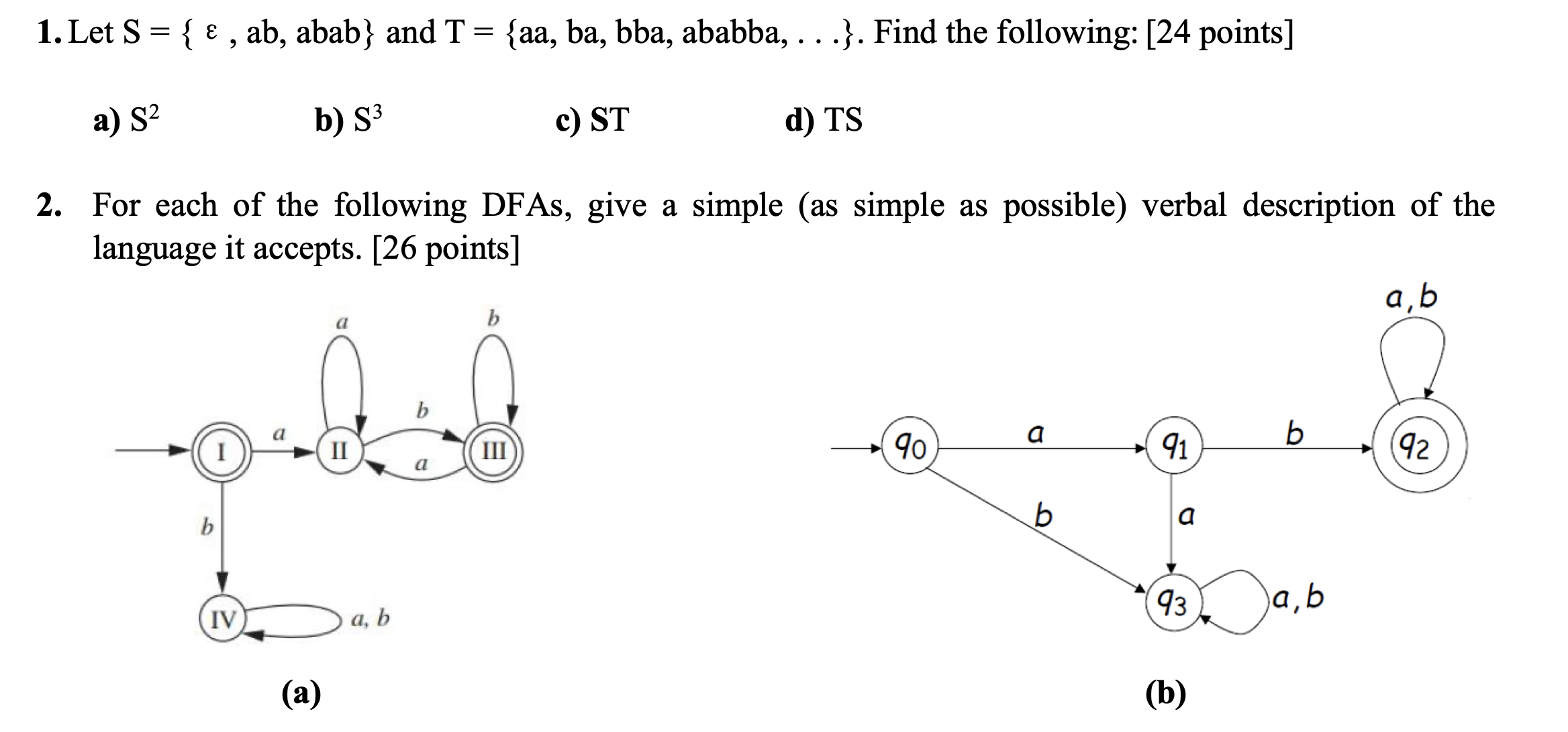 Solved 1. Let S={ε,ab,abab} and T={aa,ba,bba,ababba,…}. Find | Chegg.com