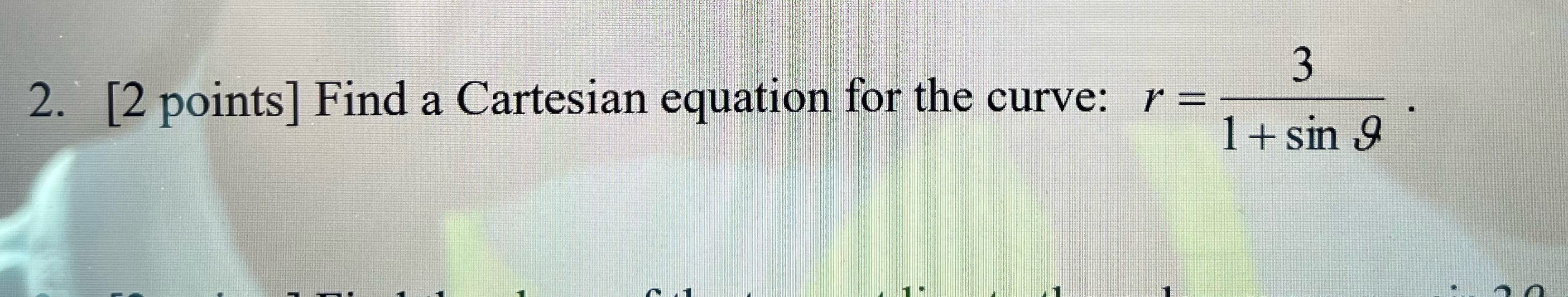 [Solved]: 2. [2 points] Find a Cartesian equation for the c