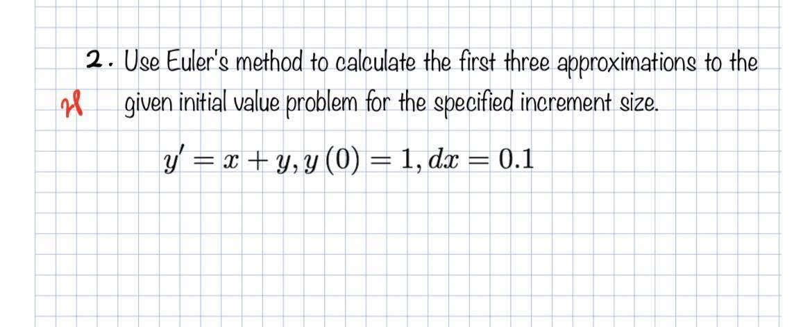 Solved 2. Use Euler's method to calculate the first three | Chegg.com