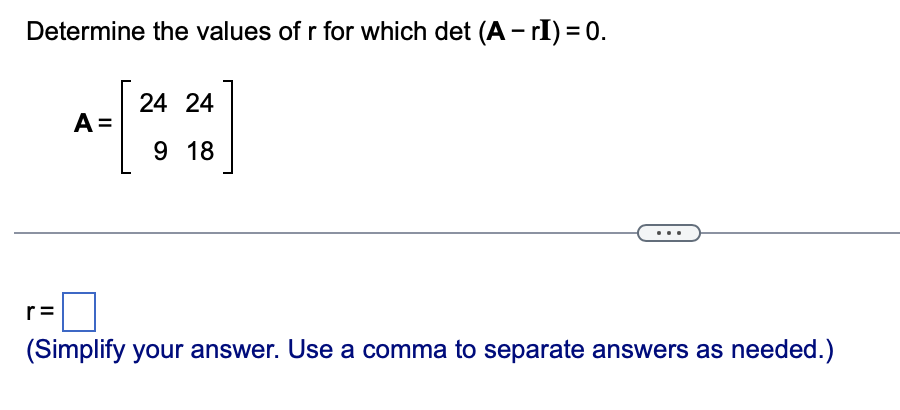 Solved Determine the values of r for which det(A−rI)=0. | Chegg.com