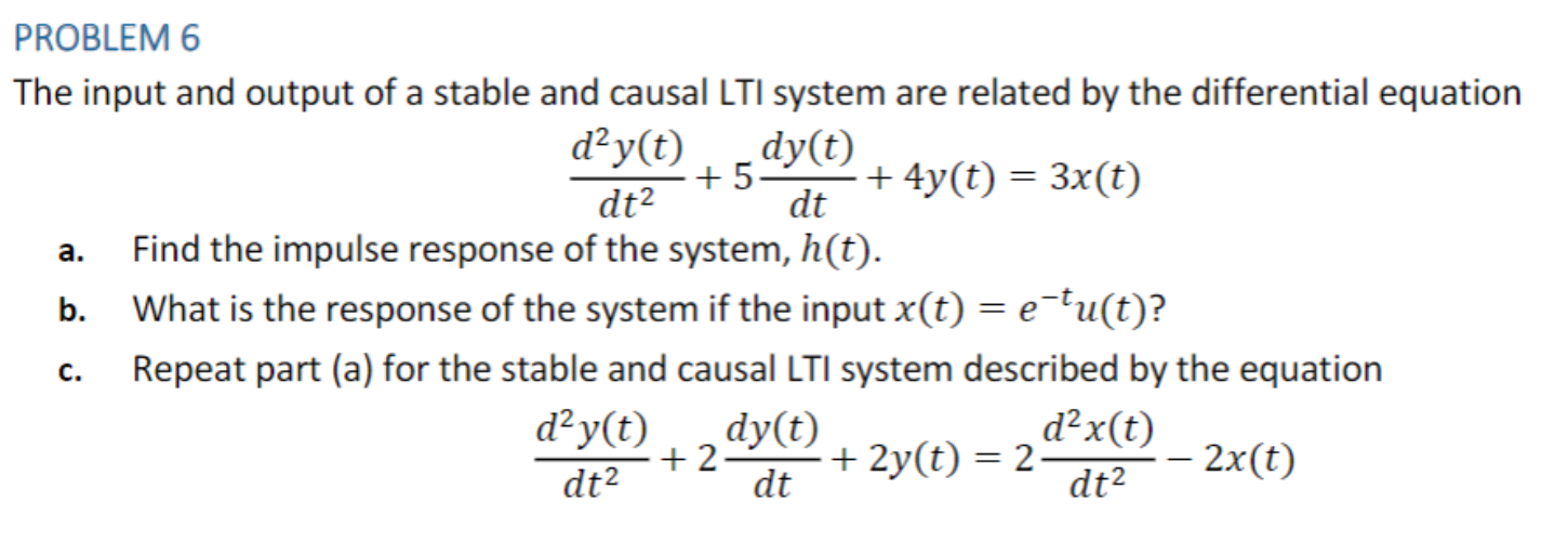 Solved PROBLEM 6 The input and output of a stable and causal | Chegg.com