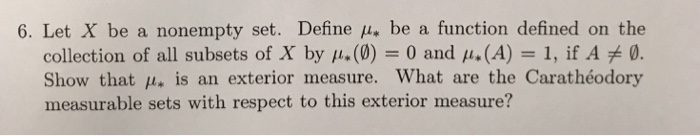 Solved 6. Let X be a nonempty set. Define μ* be a function | Chegg.com