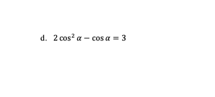 Solved 2cos2α−cosα=3 | Chegg.com