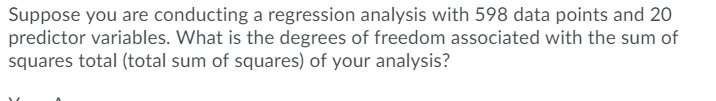 Solved Suppose you are conducting a regression analysis with | Chegg.com