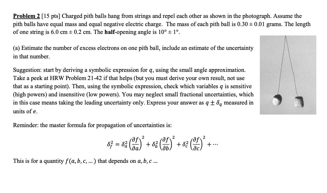 Solved Problem 2 [15 pts] Charged pith balls hang from | Chegg.com