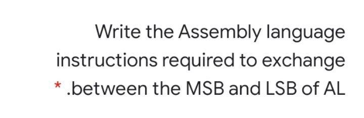 Solved Write the Assembly language instructions required to | Chegg.com