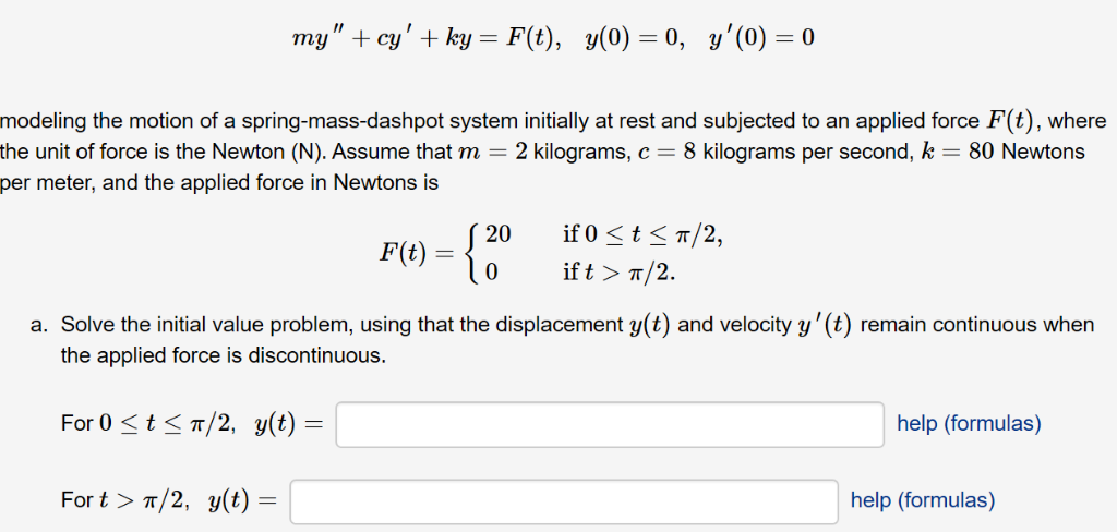 Solved my" + cy, + ky = F(t), y(0) = 0, y'(0) = 0 modeling | Chegg.com