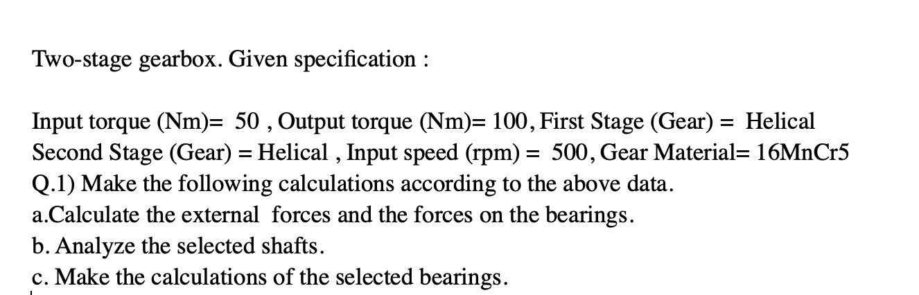 Solved Two-stage gearbox. Given specification : Input torque | Chegg.com