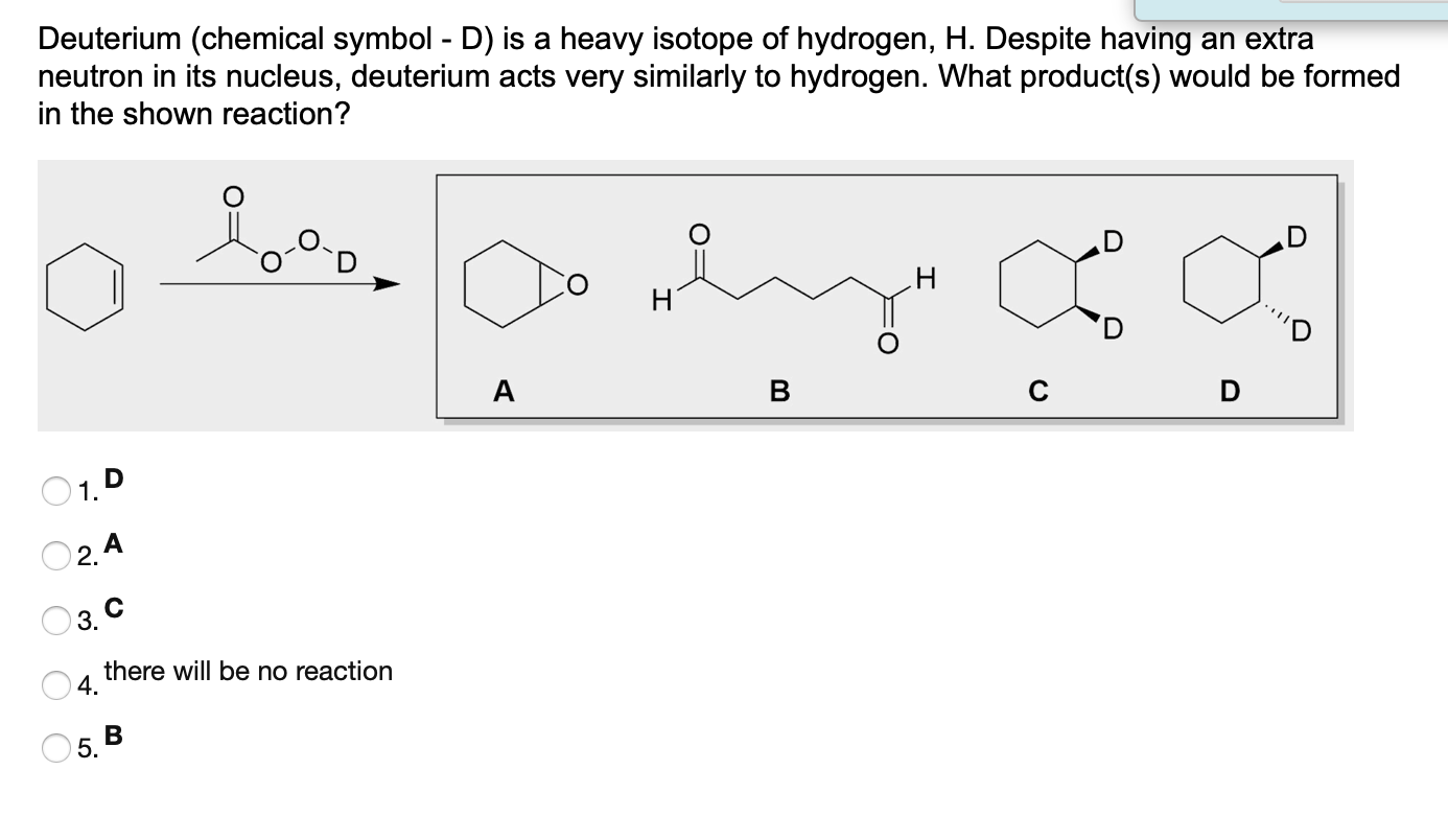 Solved Deuterium (chemical symbol - D) is a heavy isotope of | Chegg.com